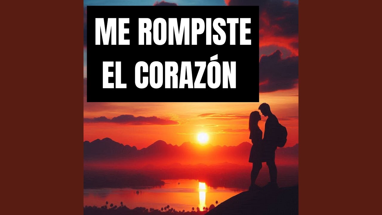 Me Rompiste El Corazón - YouTube