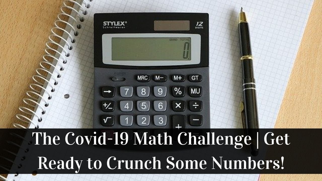 The Covid-19 Math Challenge | Get Ready to Crunch Some Numbers! - YouTube