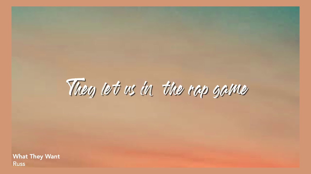 What They Want - Russ (Lyrics) -Got a chick I call her Lola she feel ...