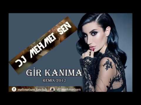 Dj Mehmet Şen ft Özge - İrem Derici & Harun Kolçak ( GİR KANIMA REMİX 2017 )