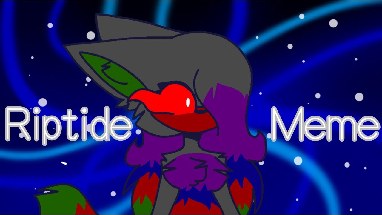 Riptide | Animation Meme [REMAKE] - YouTube