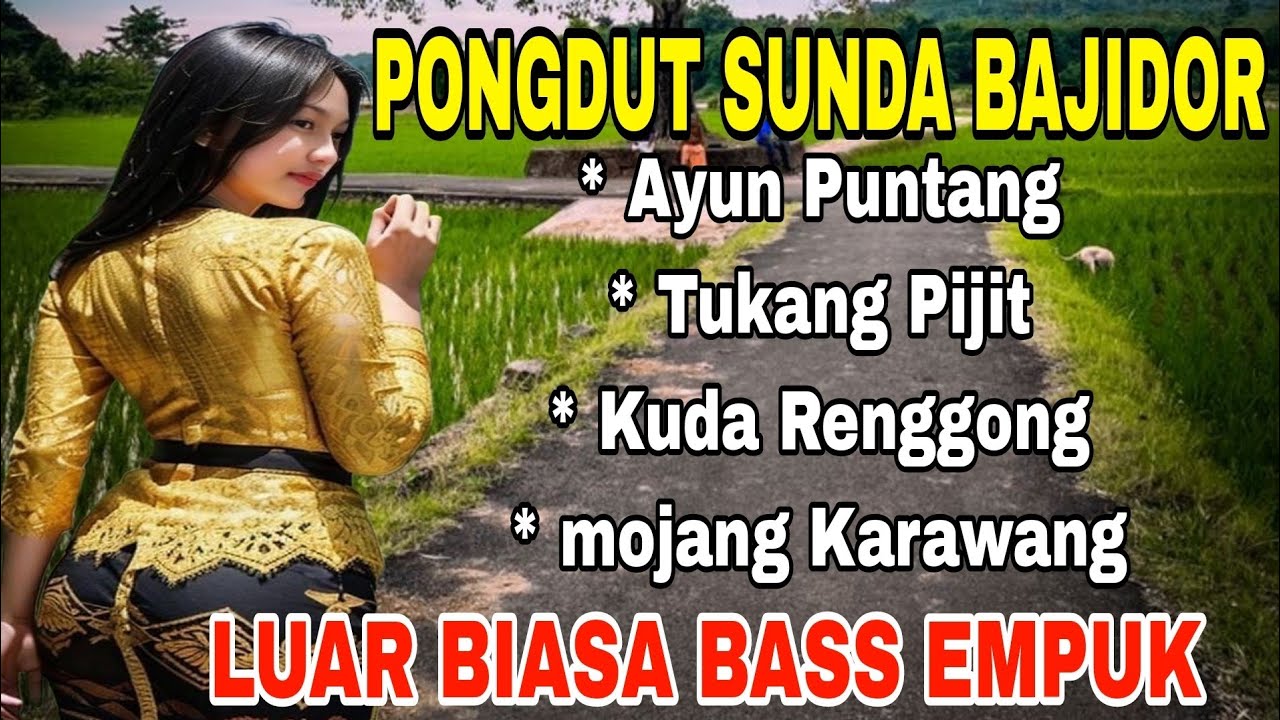 PONGDUT SUNDA BAJIDOR || ALBUM VIRAL 2025 || LUAR BIASA BASS EMPUK ...