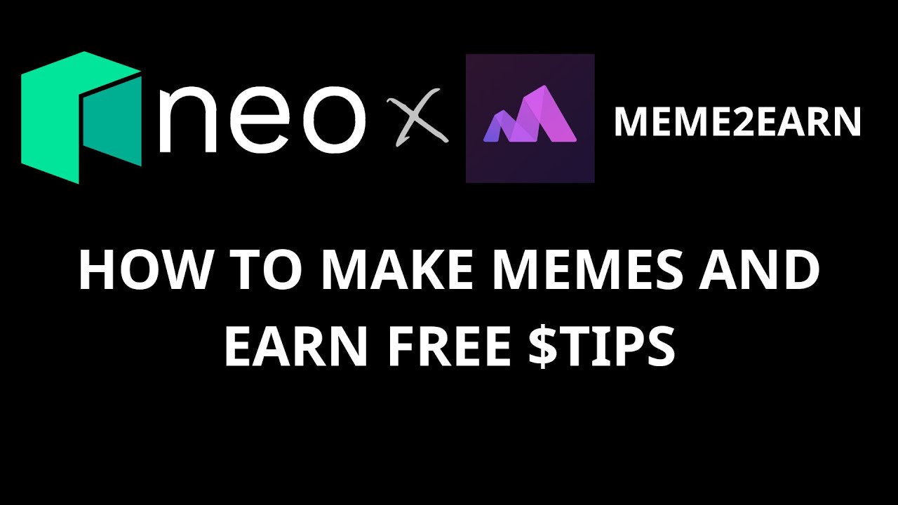 How to Make Memes & Earn Free $TIPS on the NeoN3 chain with Meme2earn ...