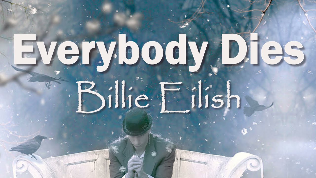Billie Eilish - EVERYBODY DIES (Lyrics) - YouTube