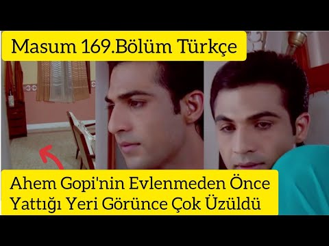 Masum 169.Bölüm Türkçe- Ahem Gopi'nin Evlenmeden Önce Uyuduğu Yeri Görünce Yıkıldı.