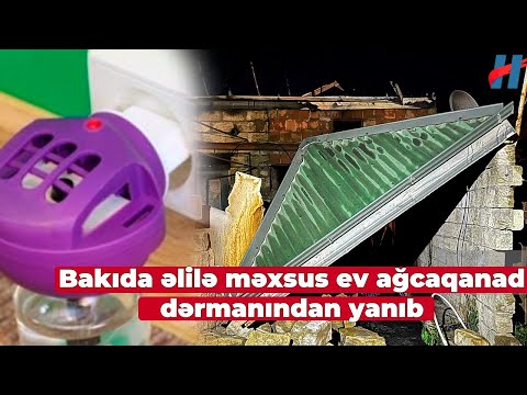 Bakıda əlilə məxsus ev ağcaqanad dərmanından yandı