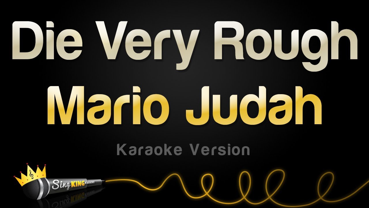 Mario Judah - Die Very Rough (Karaoke Version) - YouTube