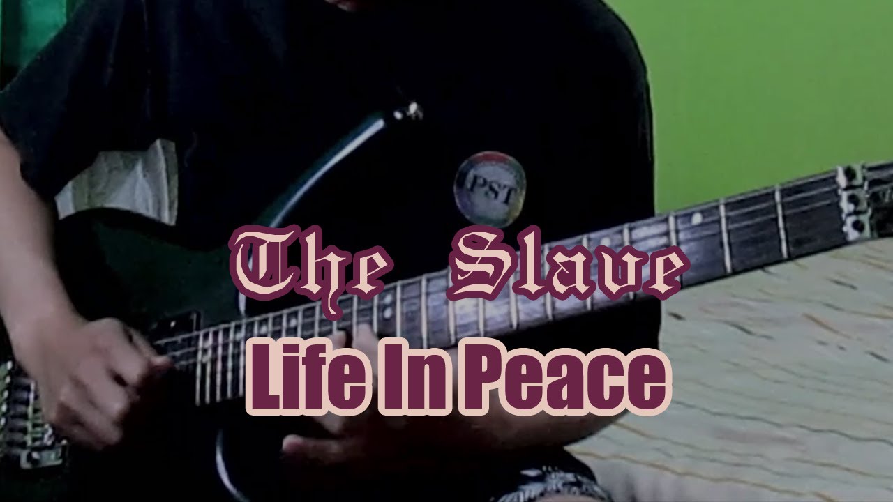 THE SLAVE - LIFE IN PEACE (Guitar Cover) - YouTube