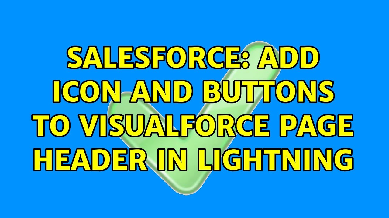 Salesforce Add Icon And Buttons To Visualforce Page Header In Lightning 2 Solutions Youtube 8746