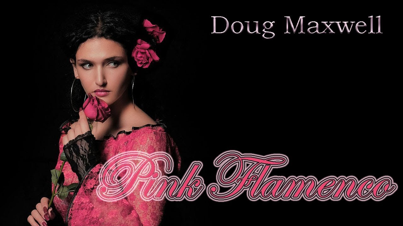 AWESOME MUSIC - Pink flamenco Doug Maxwell - YouTube