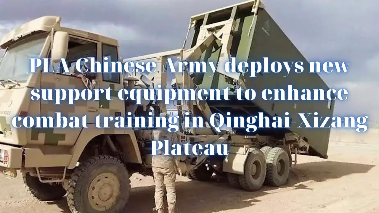 PLA Chinese Army deploys new support equipment to enhance combat ...