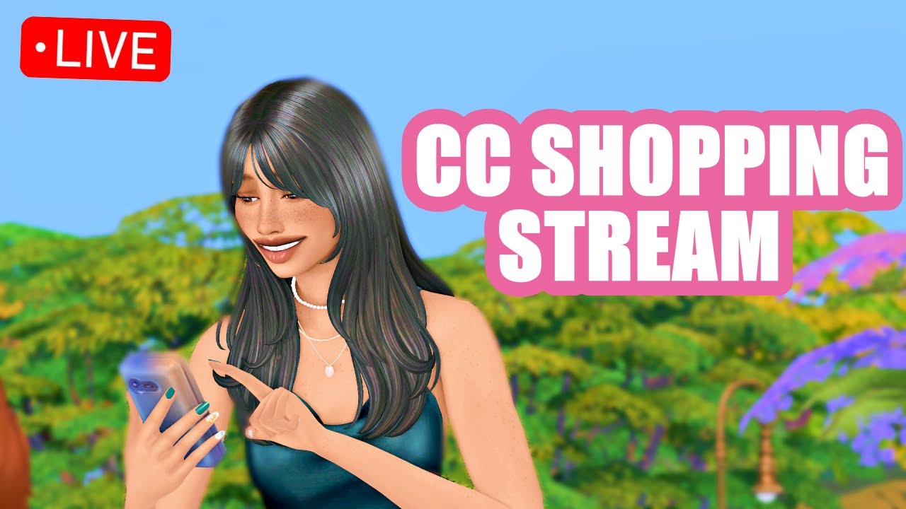 CC Shopping Stream!! Sims 4 Members Live Stream 🛍️ - YouTube