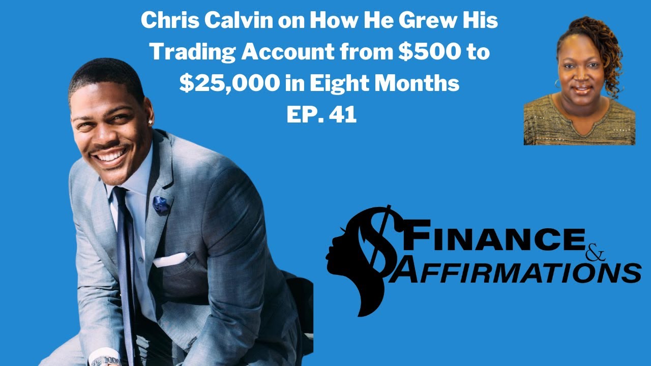 Chris Calvin on How He Grew His Trading Account from $500 to $25,000 in ...