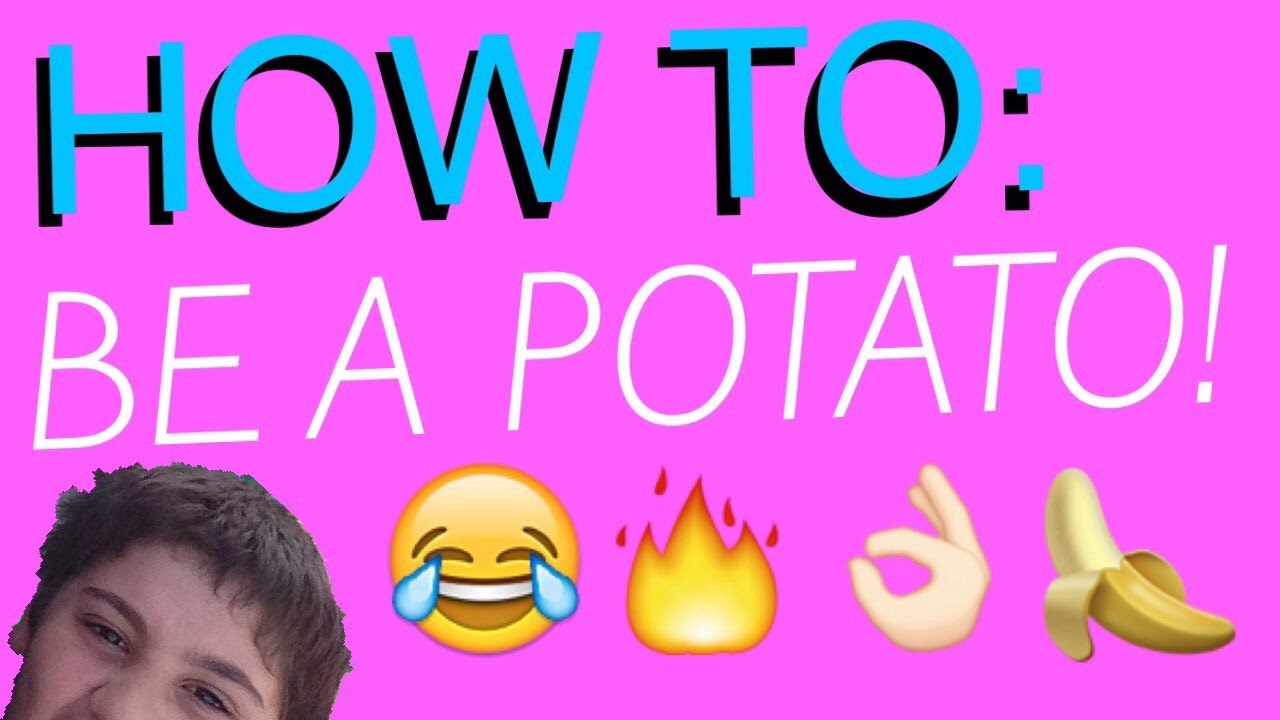 HOW TO BE A POTATO - YouTube