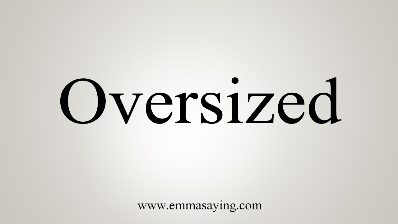 How To Say Oversized - YouTube