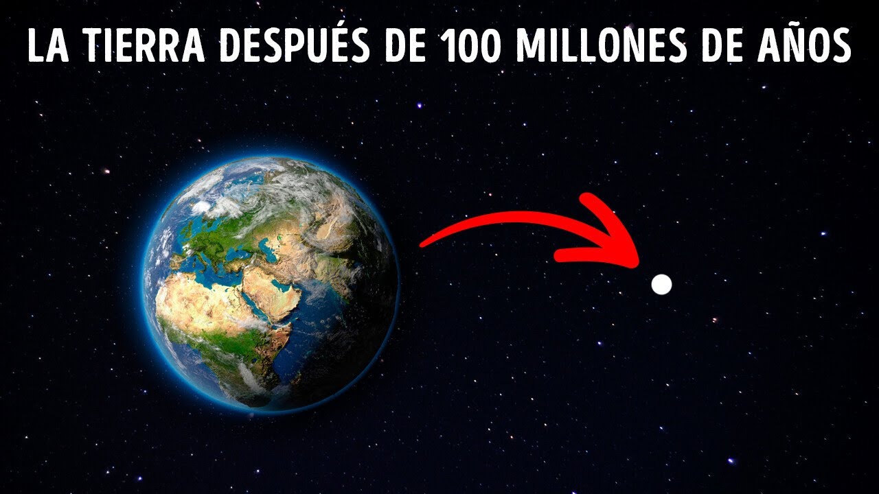¿Qué le ocurrirá a la Tierra en los próximos 100 millones de años ...