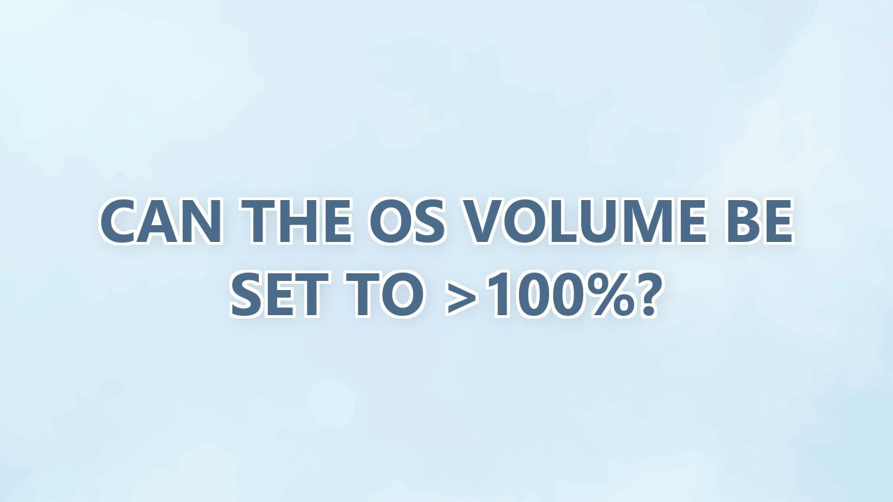 Can the OS volume be set to 100%? - YouTube