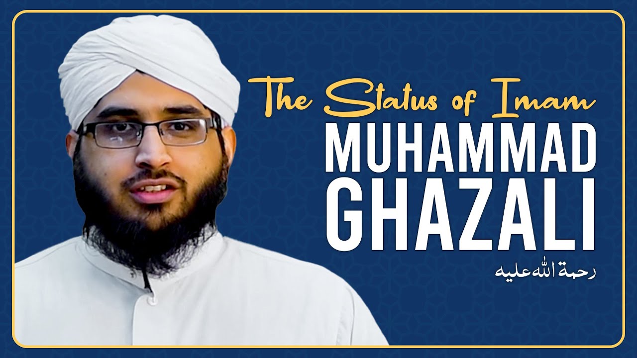 The Status of Imam Muhammad Ghazali | Hafiz Kaleem Madani | Madani ...