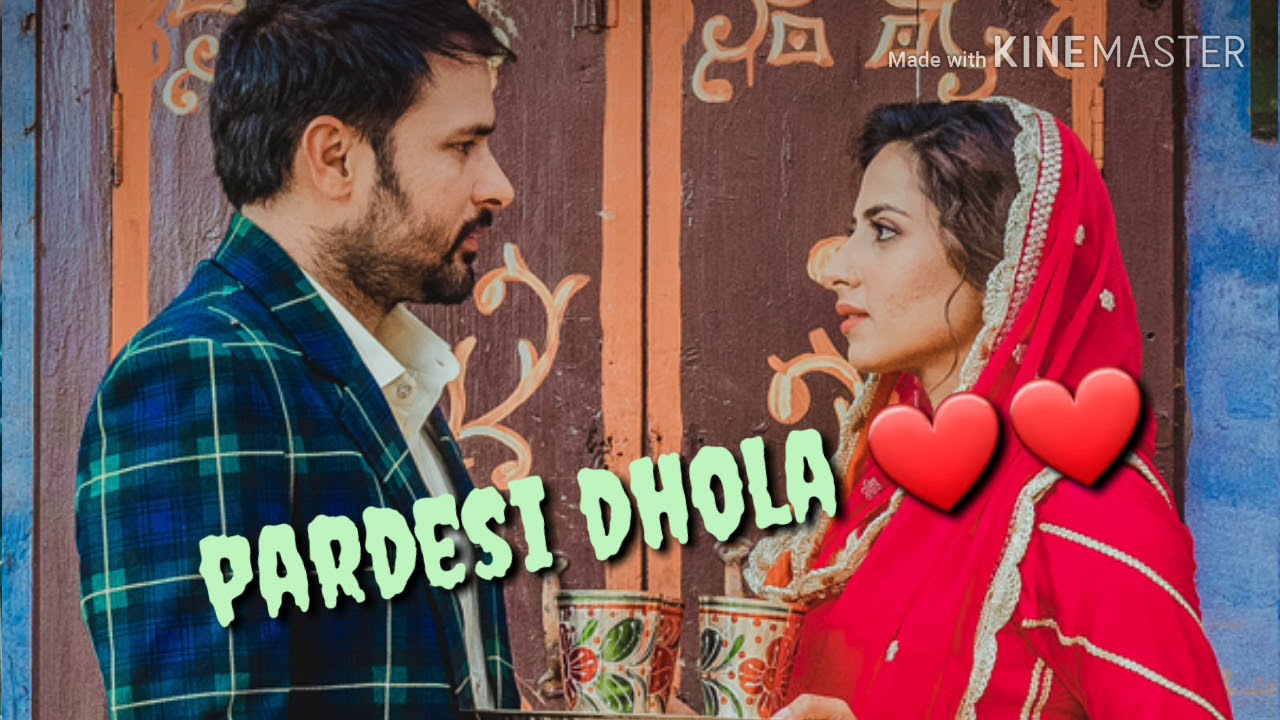 Pardesi dhola 💓💓💓💓 ️ - YouTube