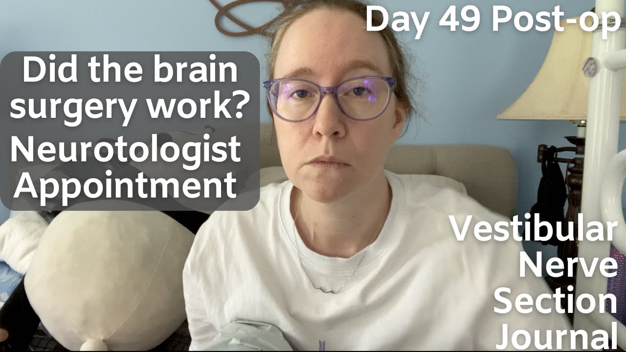 Did the surgery work? Neurotologist Appt | Day 49 Post-op Vestibular ...