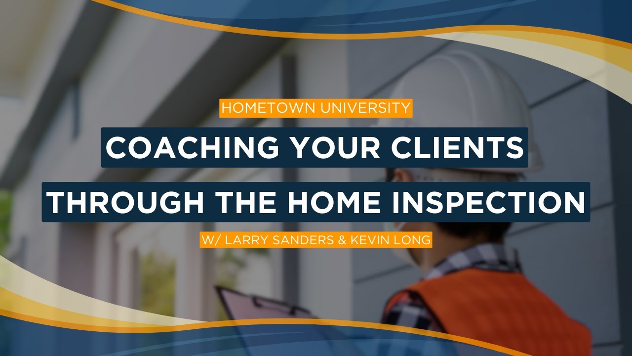 Coaching Your Clients through the Home Inspection - Hometown University ...