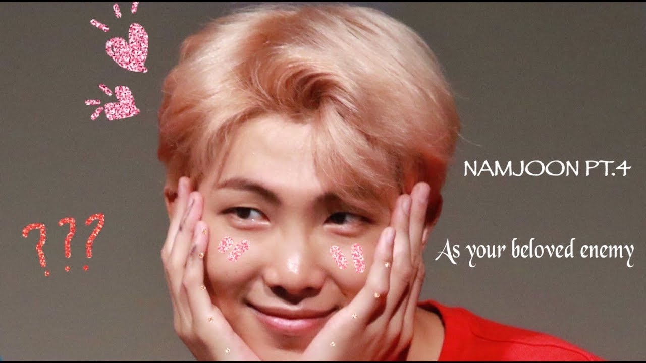 BTS FF IMAGINE | Namjoon as your beloved enemy pt.4 Because of this guy ...