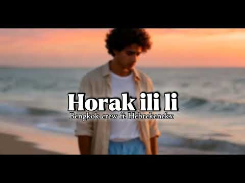HORAK ILI LI - Bengkok Crew feat Hebrekenekx 