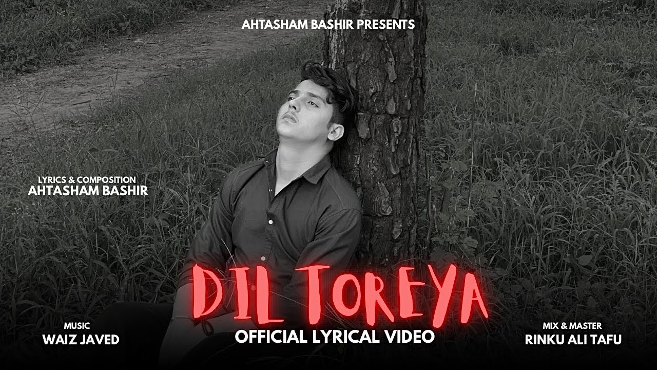 Dil Toreya - Ahtasham Bashir ft. Waiz Javed (Official Lyrical Video ...