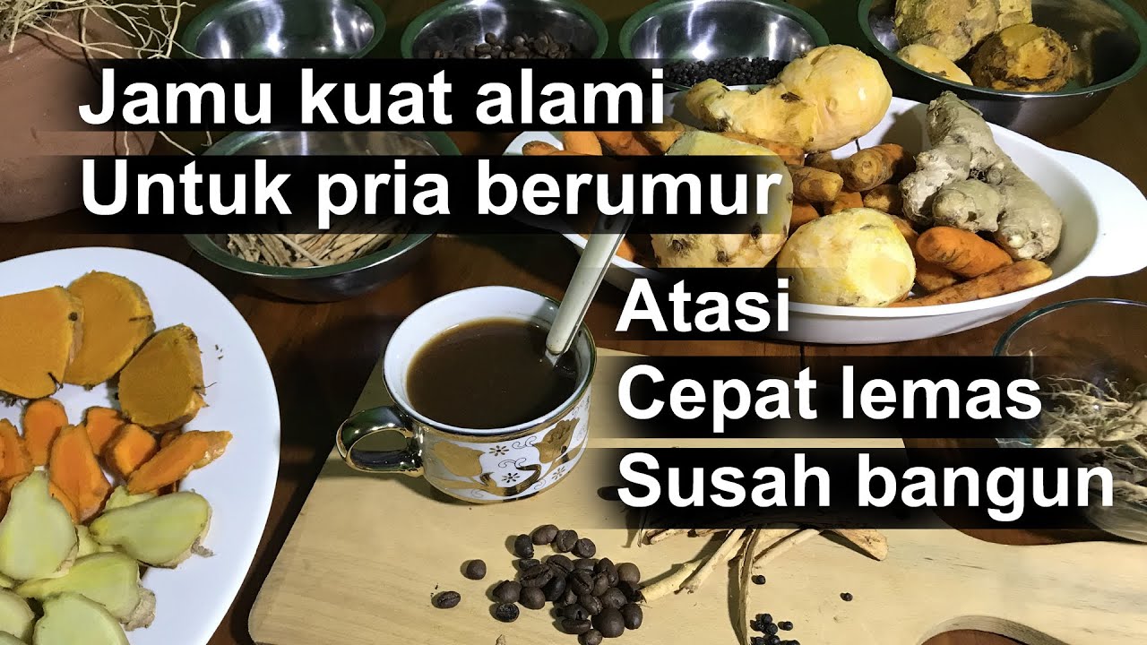 Ramuan Jamu Kuat Tradisional Untuk Pria Berumur Atasi Cepat Lemas Susah ...