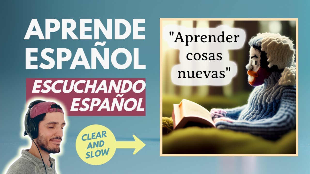 APRENDER COSAS NUEVAS | Spanish listening practice (clear and slow ...