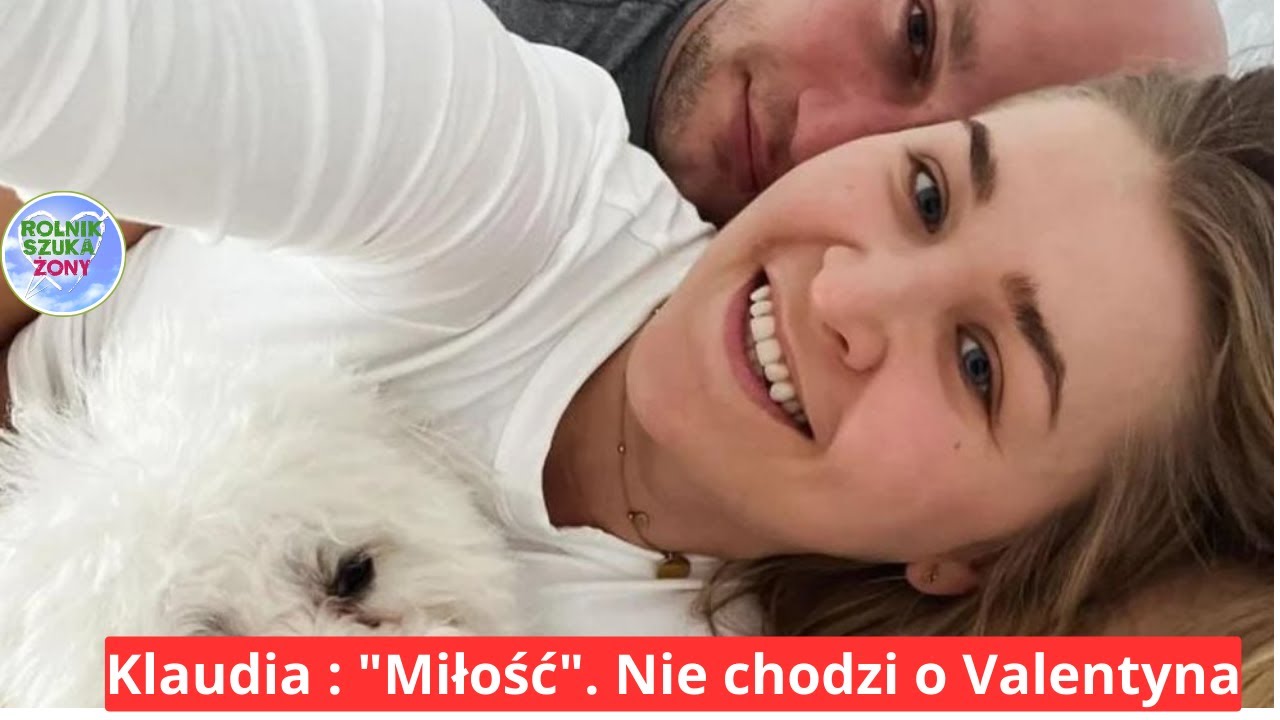 Klaudia z "Rolnika" pochwaliła się swoim szczęściem: "Miłość". Nie chodzi o Valentyna - YouTube