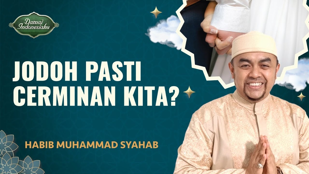 Definisi Jodoh Adalah Cerminan dari Diri Kita | Habib Muhammad Syahab ...