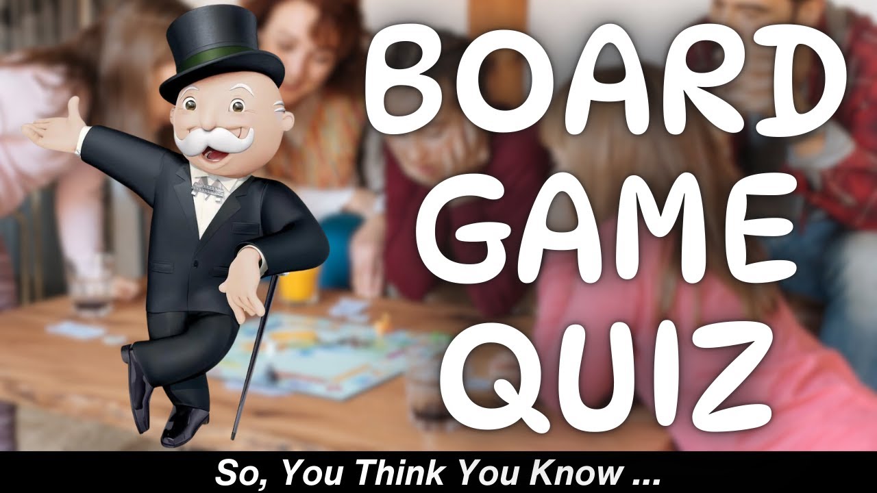 BOARD GAMES QUIZ | So, You Think You Know Board Games - YouTube