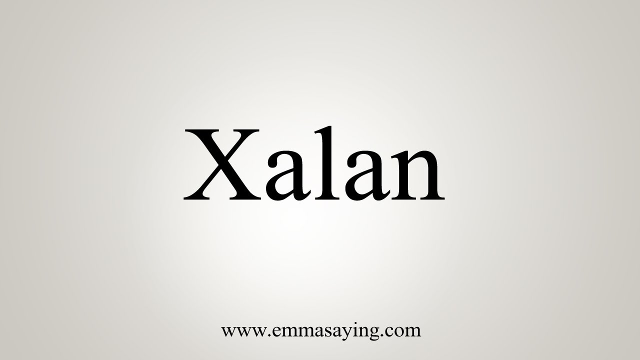 How To Say Xalan - YouTube
