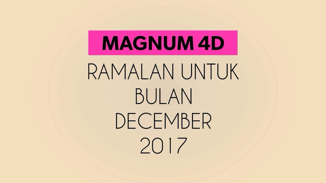 Magnum 4D Predictions Ramalan Magnum 4d Bulanan Untuk December 2017 magnum-4d-predictions-ramalan-magnum-4d-bulanan-untuk-december-2017