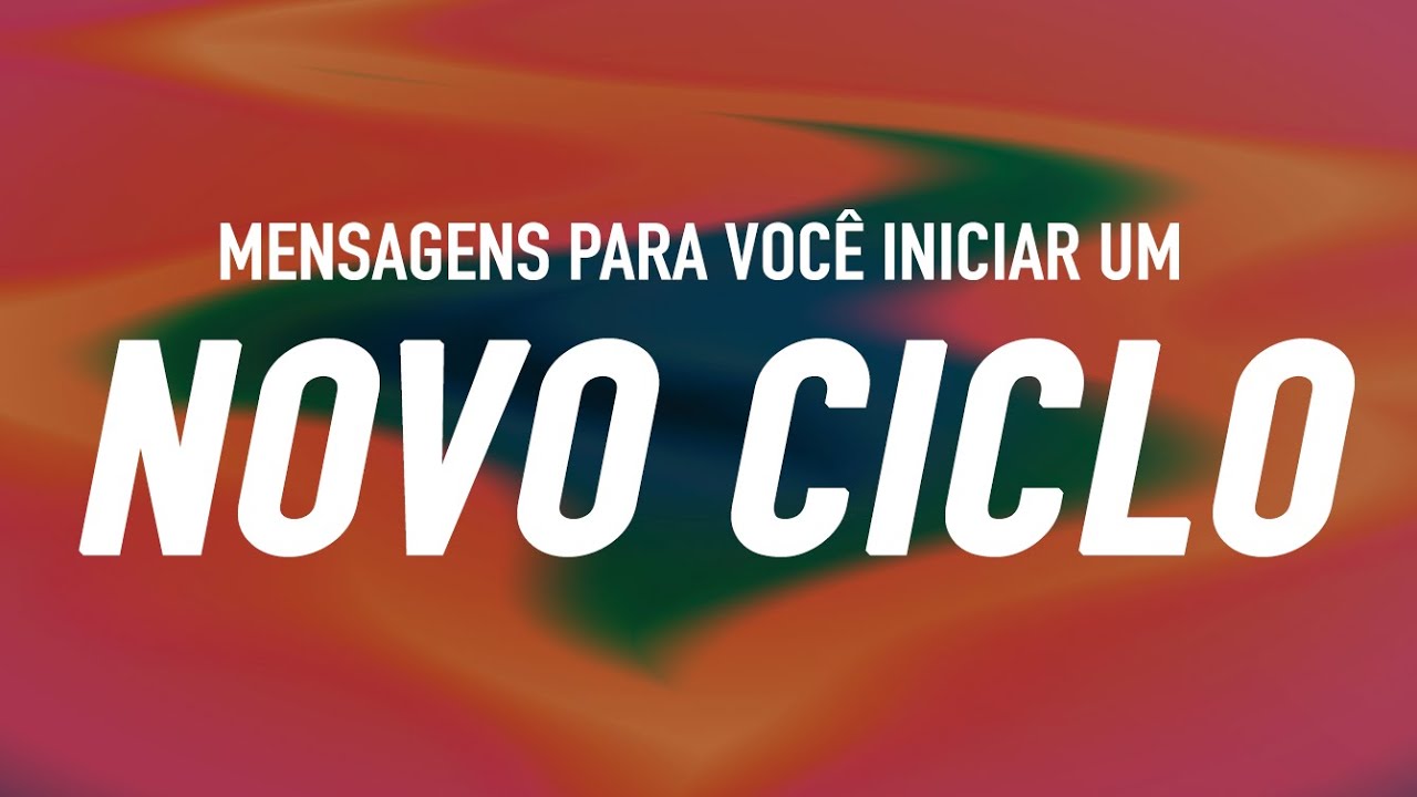 MENSAGENS PARA VOCÊ INICIAR UM NOVO CICLO (Compilado) - Minuto Reflexão ...