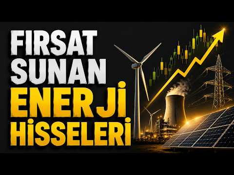 Enerji Sektörü Hisseleri Yorum ve Analizi | 2026 Yükseliş Potansiyeli Olan Hisseler