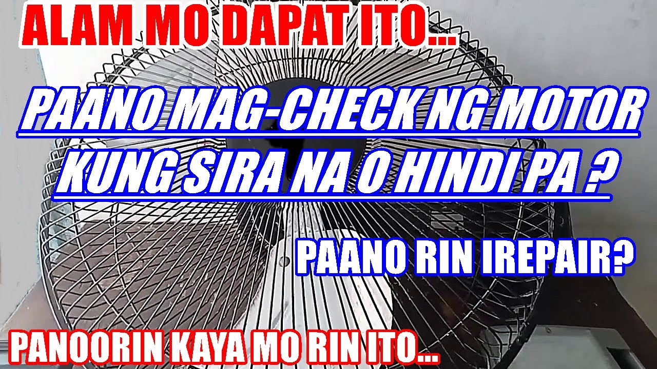 Paano mag-test o mag-check ng motor ng electric fan kung sira na o ...