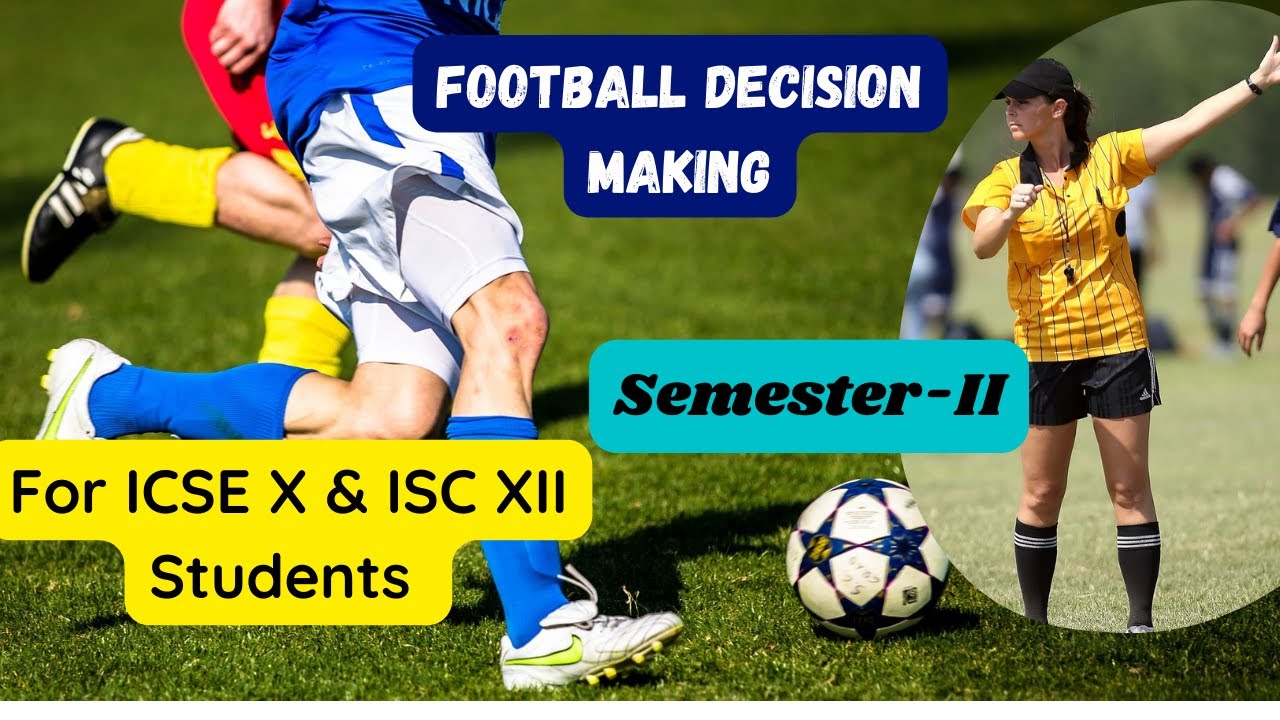 ICSE 10 & ISC 12 Physical Education-Football Decision making-Semester2 ...