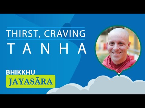 Thirst , Craving, Tanha, By Bhikkhu Jayasâra - YouTube