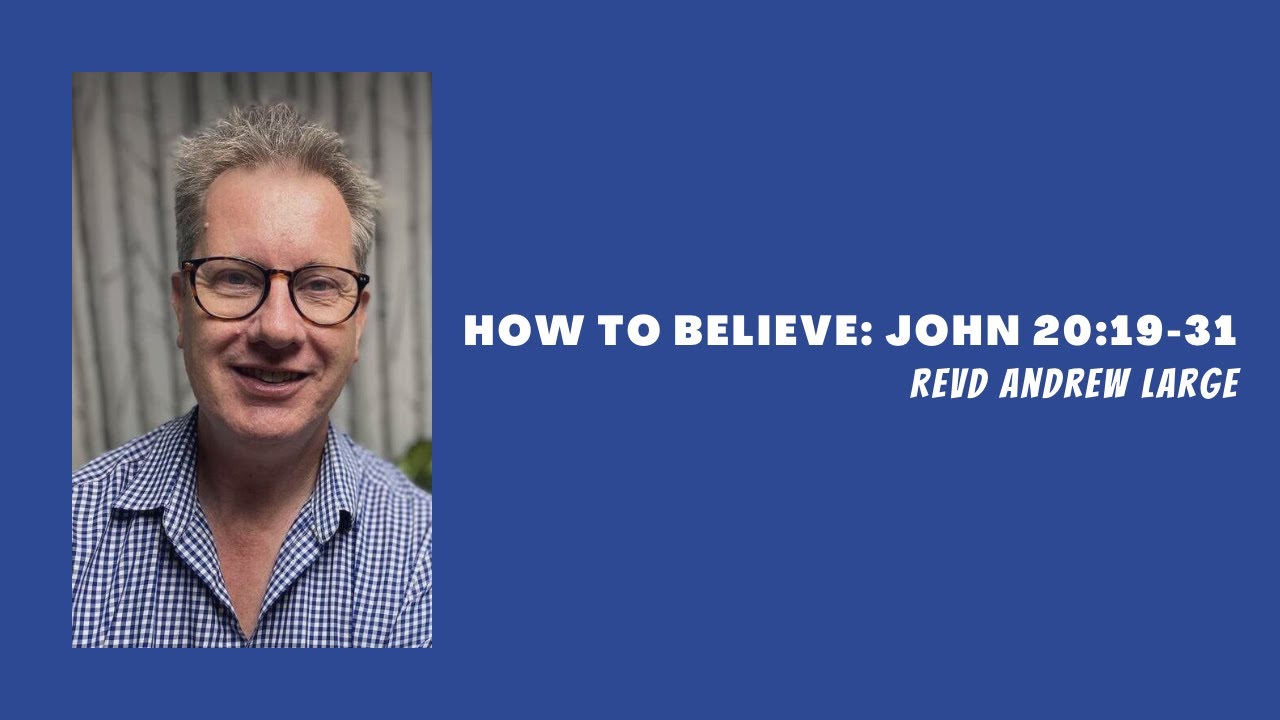 How to Believe // Revd Andrew Large - YouTube