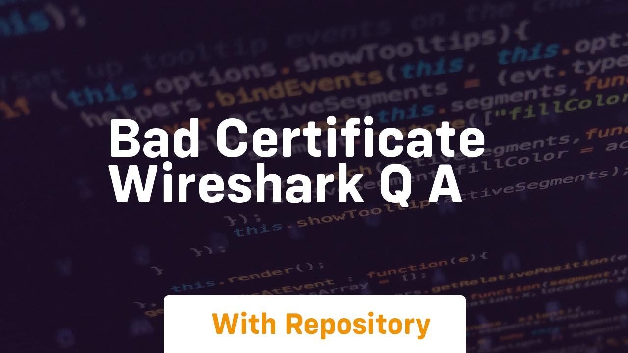 bad certificate wireshark q a - YouTube