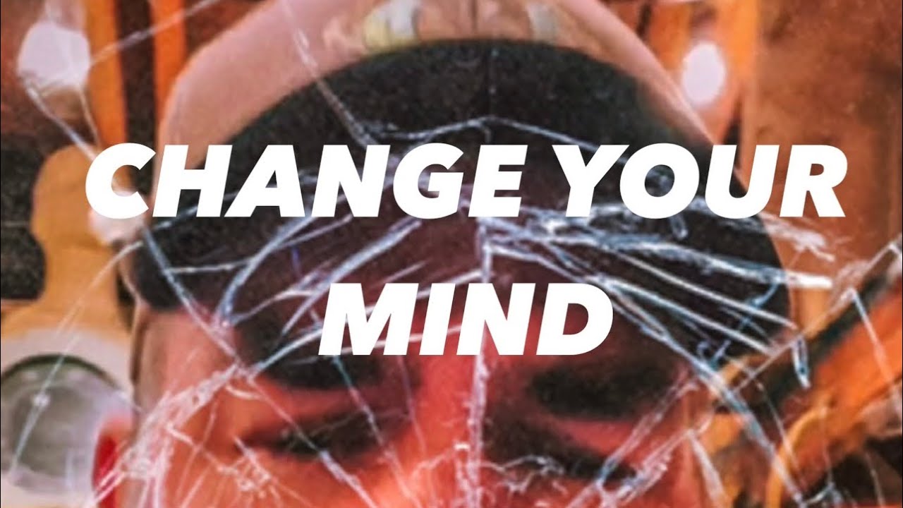 Change Your Mind - YouTube