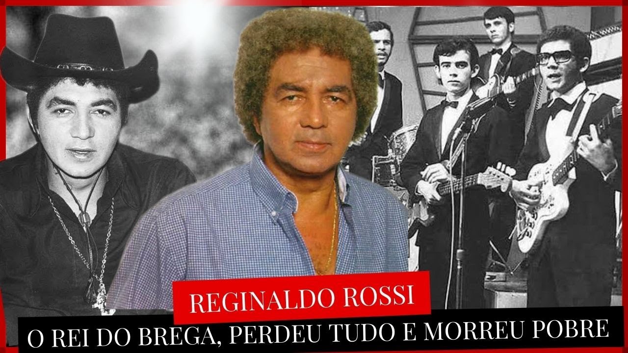 REGINALDO ROSSI - do SUCESSO e RIQUEZA a POBREZA, conheça a HISTÓRIA do ...