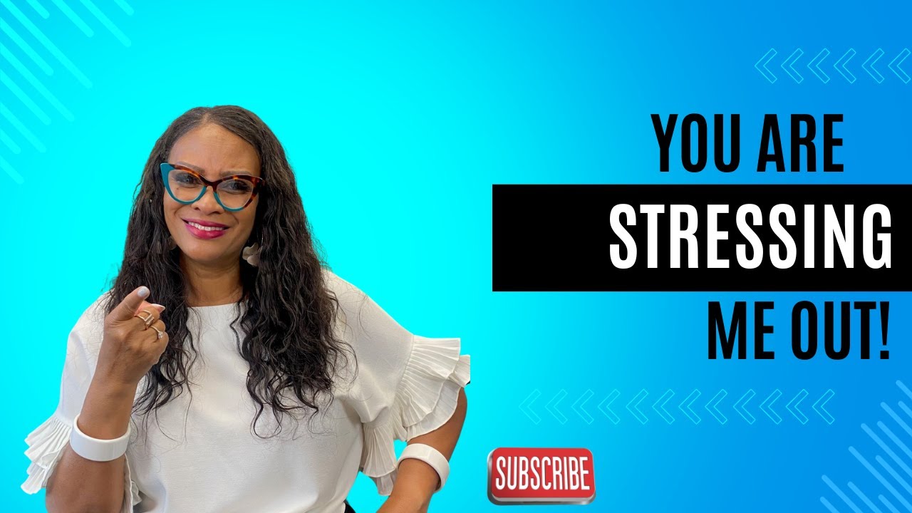You Are Stressing Me Out ! - YouTube