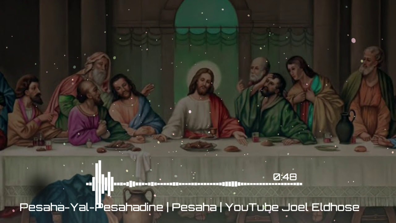 Pesaha-yal-Pesahadine | Pesaha | The Last supper | Passion week - YouTube