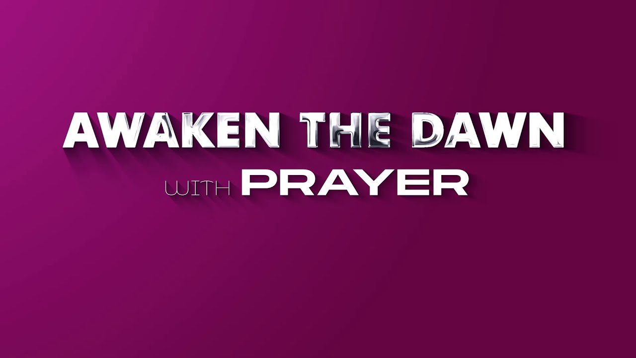 AWAKEN THE DAWN WITH PRAYER || DAY 5 || 28-01-2022 - YouTube