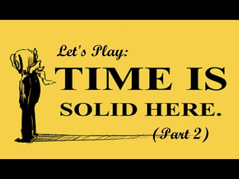 Self-Reflection- Let's Play: Time is Solid Here (Part 2) - YouTube