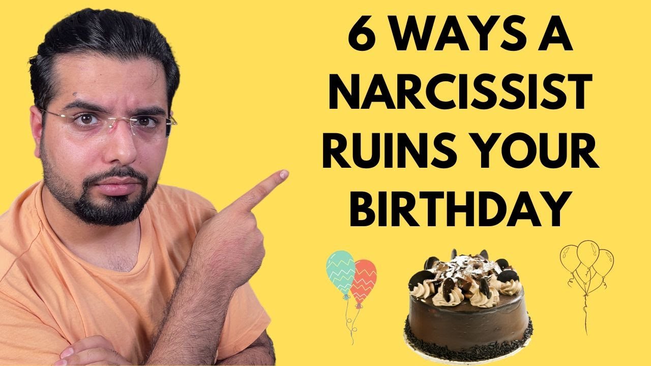 6 Ways A Narcissist Ruins Your Birthday | Danish Bashir - YouTube