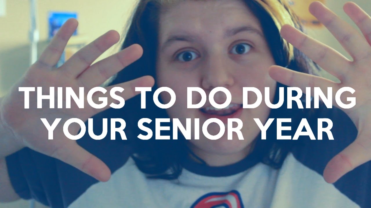 Ten Things To Do During Your Senior Year YouTube ten-things-to-do-during-your-senior-year-youtube